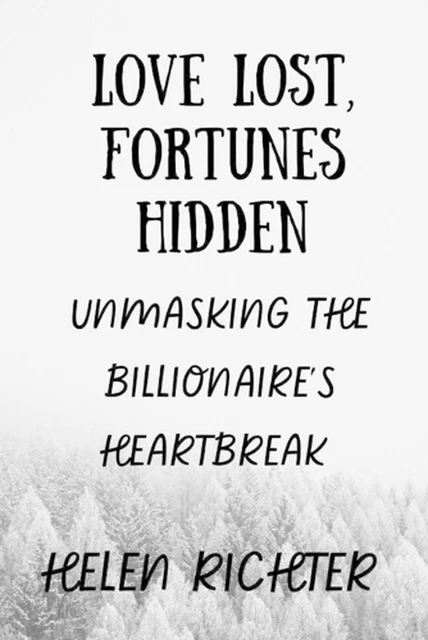 LOVE LOST, FORTUNES Hidden: Unmasking the Billionaire's Heartbreak par ... LOVE LOST, FORTUNES Hidden: Unmasking the Billionaire's Heartbreak par ...
