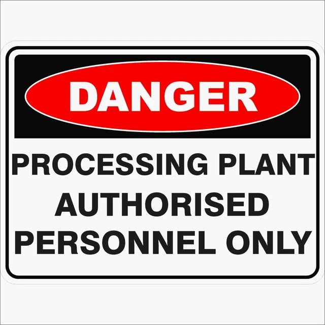 PROCESSING PLANT AUTHORISED Personnel Only | Danger Signs $12.30 ...