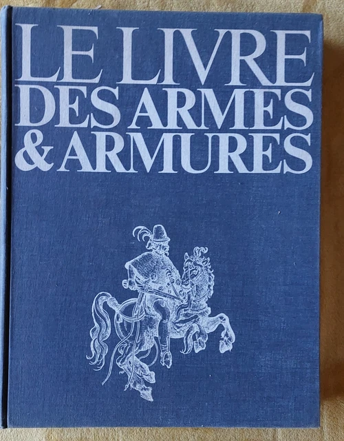 LIVRE DES ARMES ET ARMURES De l'Antiquité au grand siècle C. TAVARD ...