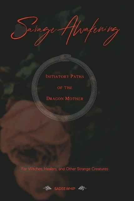 SAVAGE AWAKENING: INITIATORY Paths of the Dragon Mother by Sadee Whip ...
