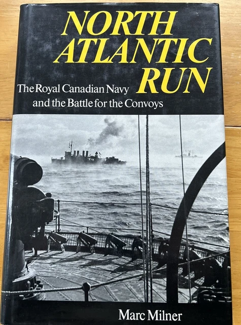 NORTH ATLANTIC RUN Royal Canadian Navy & the Battle for the Convoys ...