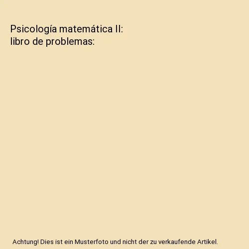 PSICOLOGÍA MATEMÁTICA II: libro de problemas, David Chytraeus EUR 54,56 - PicClick FR