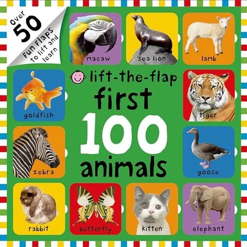FIRST 100 ANIMALS Lift-the-Flap: Over 50 Fun Flaps to Lift and Learn ...