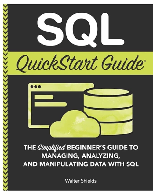 SQL QUICKSTART GUIDE : The Simplified Beginner's Guide to Managing ...