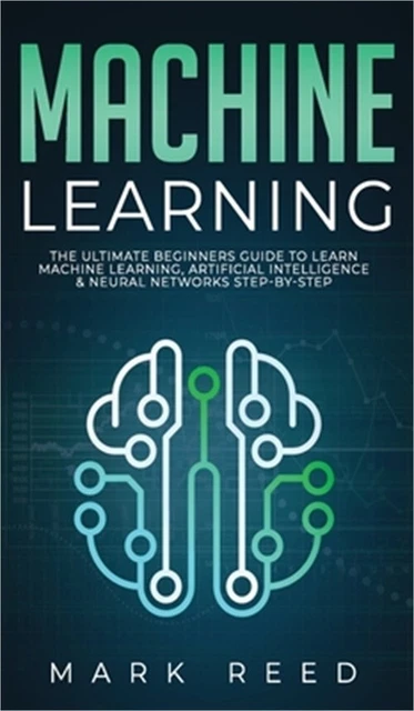 MACHINE LEARNING: THE Ultimate Beginners Guide to Learn Machine ...