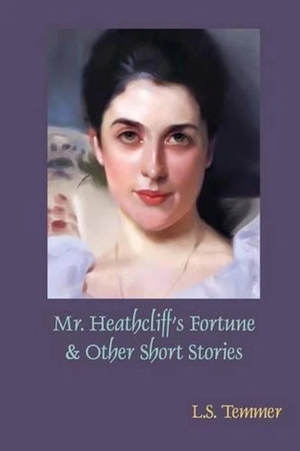 MR. HEATHCLIFF'S FORTUNE and Other Short Stories par L.S. Papier Temmer ...