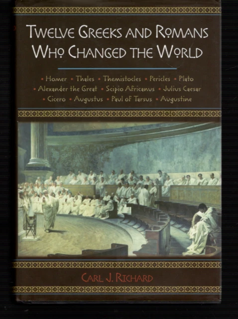TWELVE GREEKS AND Romans Who Changed the World by Carl J Richard (HC ...