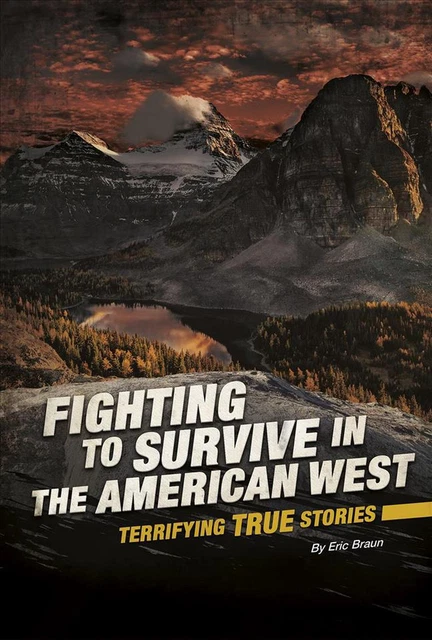 FIGHTING TO SURVIVE in the American West: Terrifying True Stories par Eric Braun EUR 13,86 ...