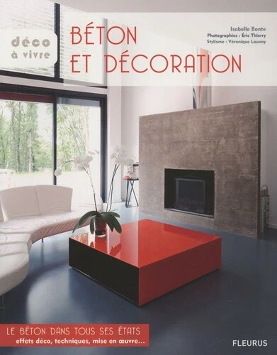 BETON ET DECORATION de Isabelle Bonte Veronique Launay et Eric Thierry ...