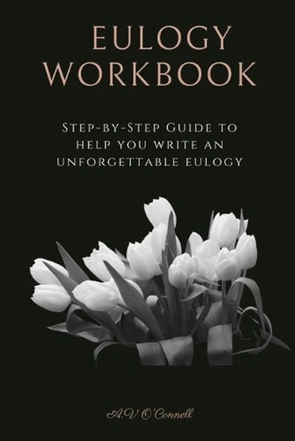 EULOGY WORKBOOK: A Step-by-Step Guide to Help You Write an Unforgettable Eulogy $30.70 - PicClick AU