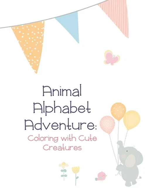 ANIMAL ALPHABET ADVENTURE: Coloring with Cute Creatures by Jp Fields ...