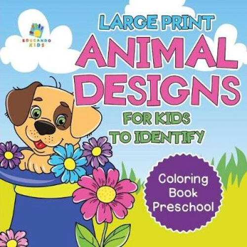 LARGE PRINT ANIMAL Designs for Kids to Identify Coloring Book Preschool ...