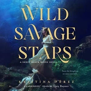 WILD SAVAGE STARS, CD/Spoken Word by Pérez, Kristina; Rayner, Lucy (NRT ...