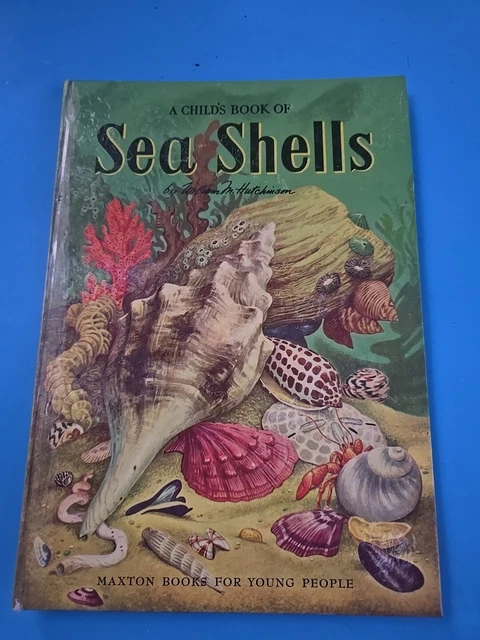 A CHILD'S BOOK of SEA SHELLS by William M Hutchinson * HC * 1954 ...