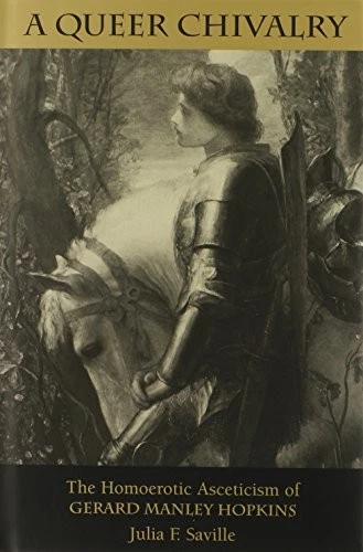 QUEER CHIVALRY: THE Homoerotic Asceticism of Gerard Manley Hopki £39.69 ...