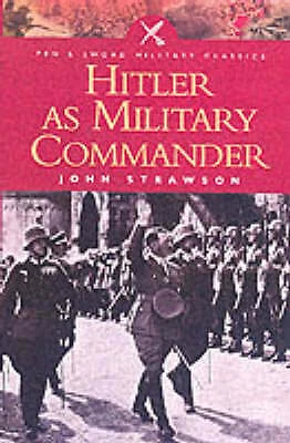 STRAWSON, JOHN : Hitler as Military Commander (Pen & Swor FREE Shipping ...