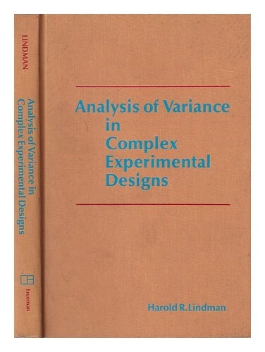 LINDMAN, HAROLD R. Analysis of variance in complex experimental designs ...