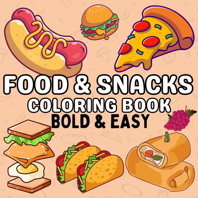 FOOD & SNACKS Coloring Book: Bold & Easy Designs Adults and Kids (Food ...