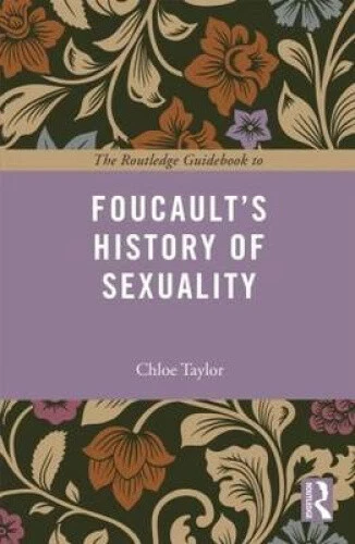 The Routledge Guidebook To Foucaults The History Of Sexuality The