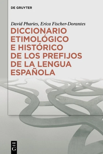 DICCIONARIO ETIMOLÓGICO E histórico de los prefijos de la lengua ...