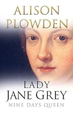 LADY JANE GREY: Nine Days Queen, Plowden, Alison, Used; Very Good Book ...