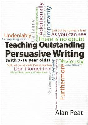 BRAND NEW ALAN Peat's Teaching Outstanding Persuasive Writing 7-16 year ...