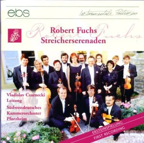 CZARNECKI/SÜDWESTDT. KO PFORZHEIM Robert Fuchs: Serenades for Strings ...