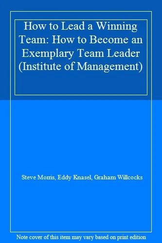 HOW TO LEAD a Winning Team: How to Become an Exemplary Team Leader ...