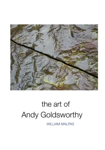 MALPAS, WILLIAM THE Art of Andy Goldsworthy Book NEUF EUR 66,68 ...