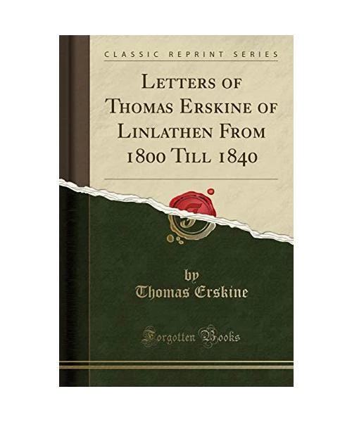LETTERS OF THOMAS Erskine of Linlathen From 1800 Till 1840 (Classic ...