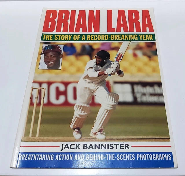 BRIAN LARA THE Story of a RECORD-BREAKING Year. Cricket. Behind the ...