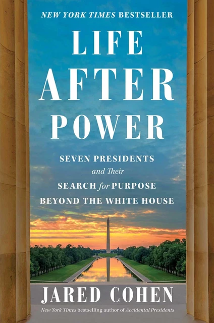 LIFE AFTER POWER: Seven Presidents and Their Search for Purpose Beyond ...