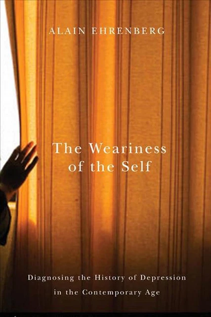 THE WEARINESS OF the Self: Diagnosing the History of Depression in the ...