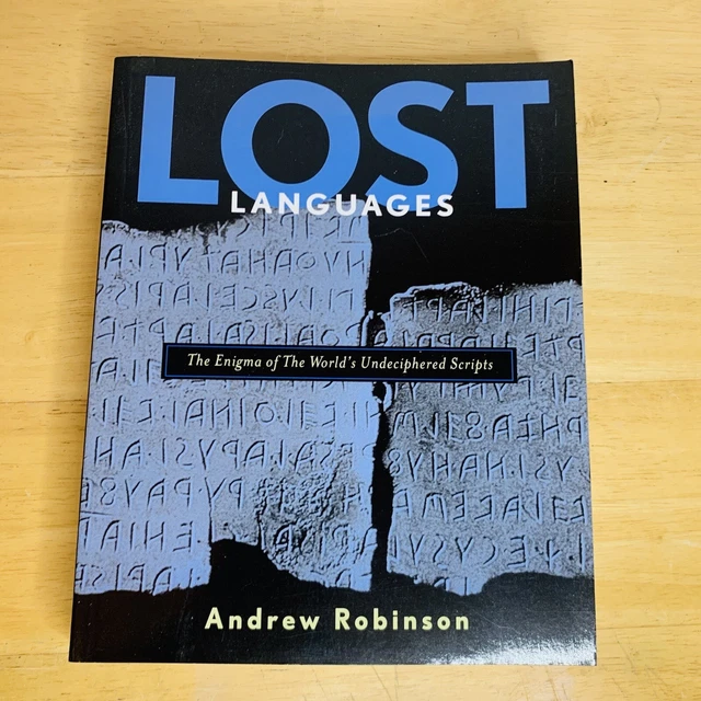 LOST LANGUAGES ENIGMA Of The Worlds Undeciphered Scripts Book By Andrew ...