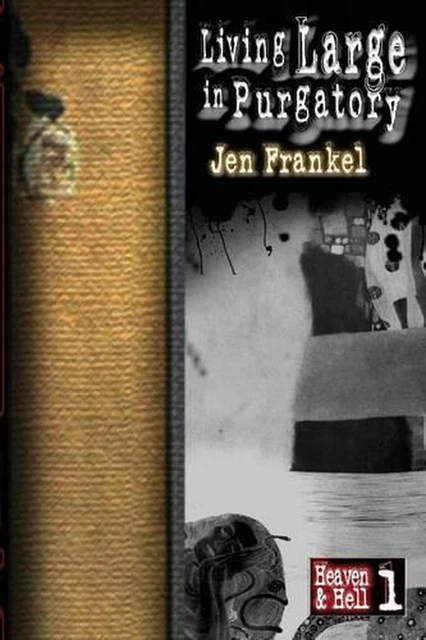 LIVING LARGE IN Purgatory: Heaven & Hell Part One par Jen Frankel ...