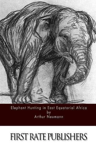 ARTHUR NEUMANN ELEPHANT Hunting in East Equatorial Africa (Poche) EUR ...