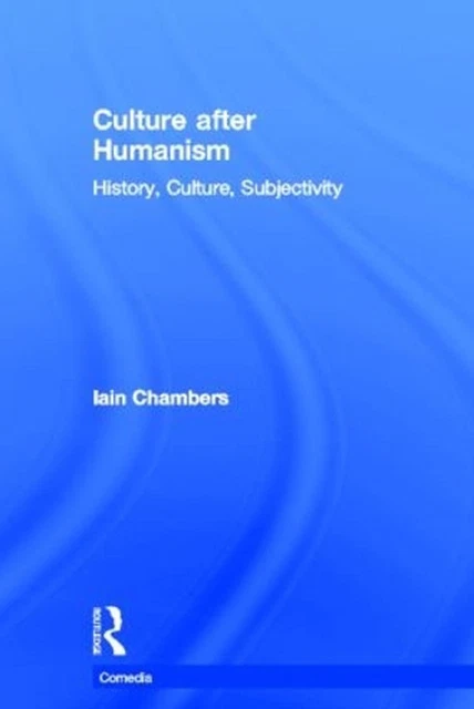 CULTURE APRÈS HUMANISME : histoire, culture, subjectivité par Iain ...