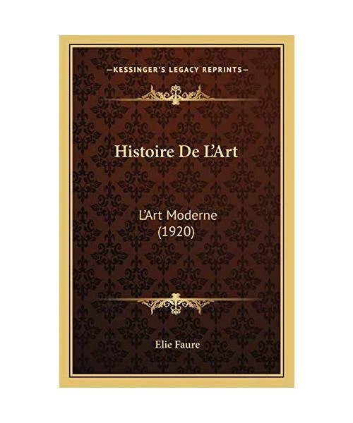 HISTOIRE DE L'ART: L'Art Moderne (1920), Faure, Elie EUR 25,00 - PicClick FR