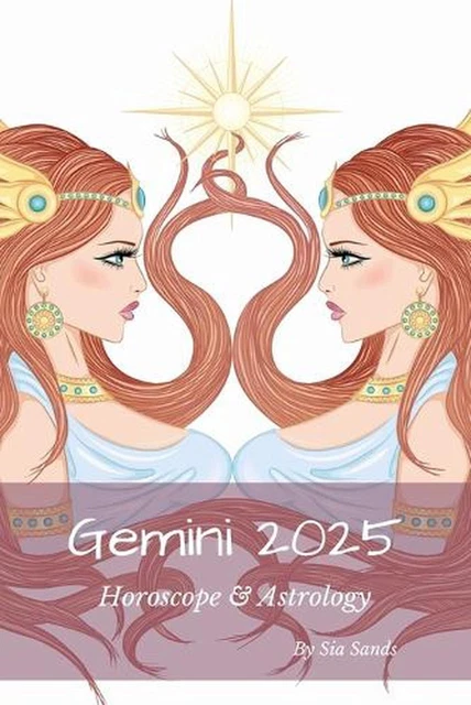 GEMINI 2025: HOROSCOPE & Astrology by Sia Sands Paperback Book $42.39 - PicClick AU