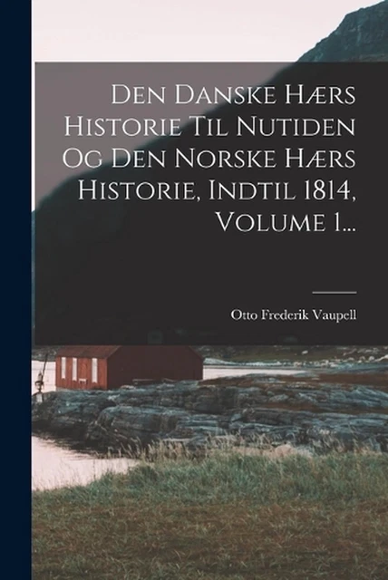 DEN DANSKE HRS Historie Til Nutiden Og Den Norske Hrs Historie, Indtil 1814, Vol EUR 49,23 ...