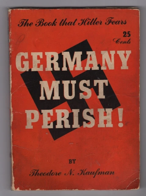 GERMANY MUST PERISH Theodore N. Kaufman Argyle Press 1941 £717.75 ...