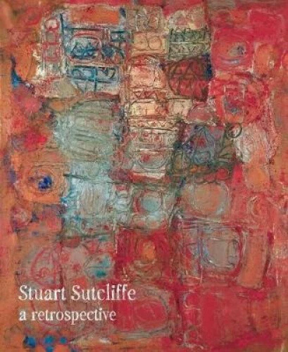 STUART SUTCLIFFE: A Retrospective by Matthew H. Clough $79.04 - PicClick CA