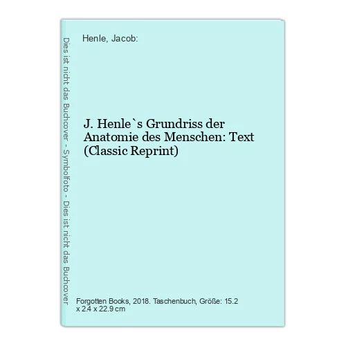 J. HENLE`S GRUNDRISS der Anatomie des Menschen: Text (Classic Reprint ...