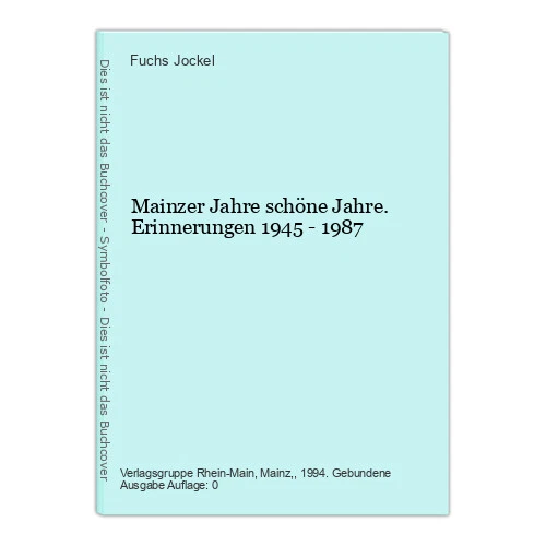 MAINZER JAHRE SCHÖNE Jahre.Erinnerungen 1945 - 1987 Jockel, Fuchs: EUR ...