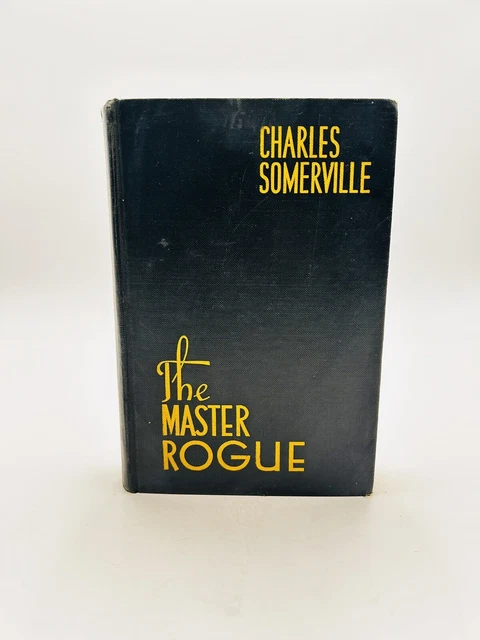 THE MASTER ROGUE By Charles Somerville 1935 HC J .B Lippincott Vintage ...