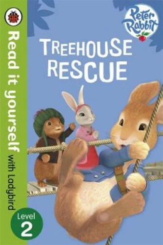 PETER RABBIT: TREEHOUSE Rescue - Read it yourself with Ladybird: Level ...