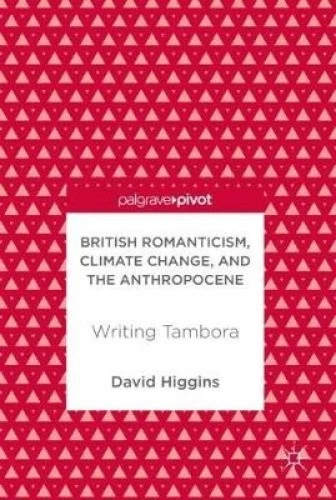 BRITISH ROMANTICISM, CLIMATE Change, and the Anthropocene: Writing ...