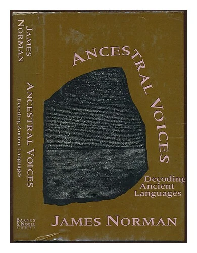 NORMAN, JAMES ANCESTRAL voices : decoding ancient languages / by James ...