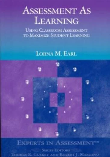 ASSESSMENT AS LEARNING: Using Classroom Assessment To Maximize Student ...