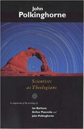 SCIENTISTS AS THEOLOGIENS - An Introduction by Polkinghorne, John C ...